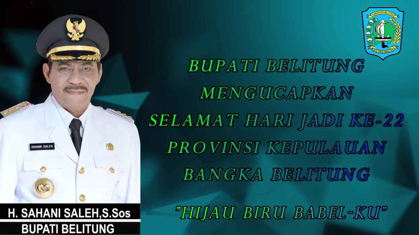 Bupati Belitung Mengucapkan Selamat Hari Jadi Ke-22 Prov. Kep. Babel ... Bupati Belitung Mengucapkan Selamat Hari Jadi Ke-22 Prov. Kep. Babel ...